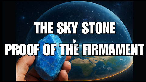 Flat Earth | Proof of The Firmament "The Sky Stone" | Prophecy | Before ...