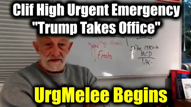 Clif High Urgent Emergency "Trump Takes Office" - Melee Begins 2025 ...