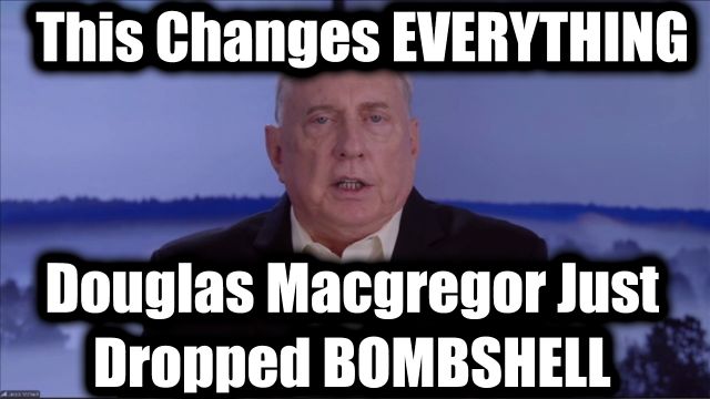 Douglas Macgregor Just Dropped Bombshell - This Changes Everything 2025 ...