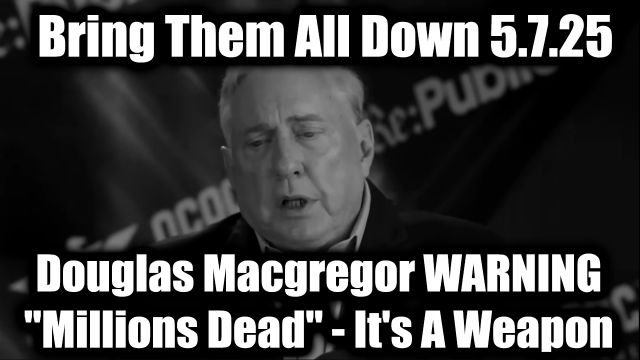 Douglas Macgregor Warning "Millions Dead" 5.7.25 - It's A Weapon of ...