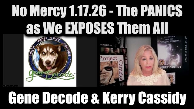 Gene Decode & Kerry Cassidy: No Mercy 1.17.26 - The Panics as We ...