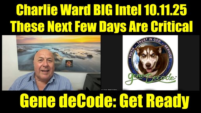 Gene deCode & Charlie Ward BIG Intel 10.11.25 - These Next Few Days Are ...