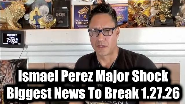 Ismael Perez Major Shock 1.27.26 - Biggest News To Break | Prophecy ...