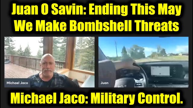 Michael Jaco & Juan O Savin: Ending This May - We Make Bombshell Threats