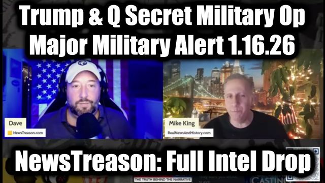 NewsTreason: Full Intel Drop 1.16.26 - Trump & Q Secret Military Op ...