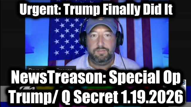 NewsTreason: Full Intel Drop 1.19.26 - Trump & Q Secret Military Op ...
