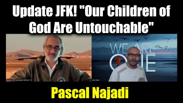 Pascal Najadi Update JFK! "Our Children Of God Are Untouchable" 2025 ...