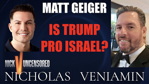 Matt Geiger Discusses Whether Trump Is Pro Israel with Nicholas ...