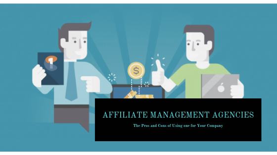 Affiliate Management Agencies: The Pros and Cons of Using One for Your ...