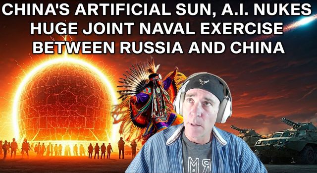 "China’s Artificial Sun, AI-Nukes, Rogue Star & Russia Flexes Military ...