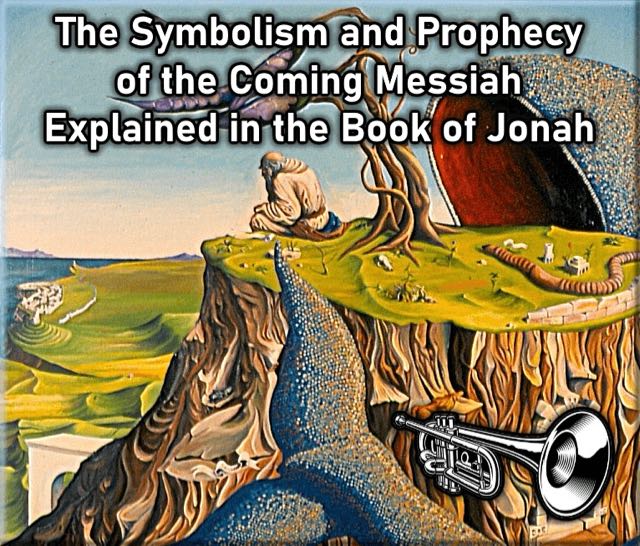 The Book of Jonah Prophesied the Coming Messiah, Jesus, and High Priest ...