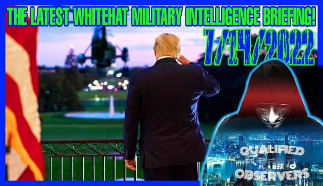 THE LATEST WHITEHAT MILITARY INTELLIGENCE BRIEFING! VIA THE "QUALIFIED ...